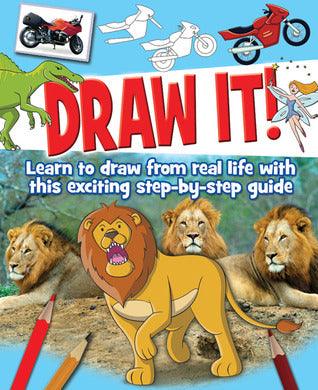 Draw It! : Learn to Draw from Real Life with This Exciting Step-by-Step ...