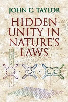 Hidden Unity in Nature's Laws by John C. Taylor - Thryft Asia