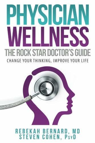 Physician Wellness : The Rock Star Doctor's Guide: Change Your Thinking ...