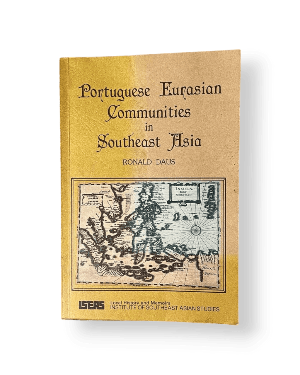 Portuguese Eurasian Communities in Southeast Asia (None) by Ronald Daus ...