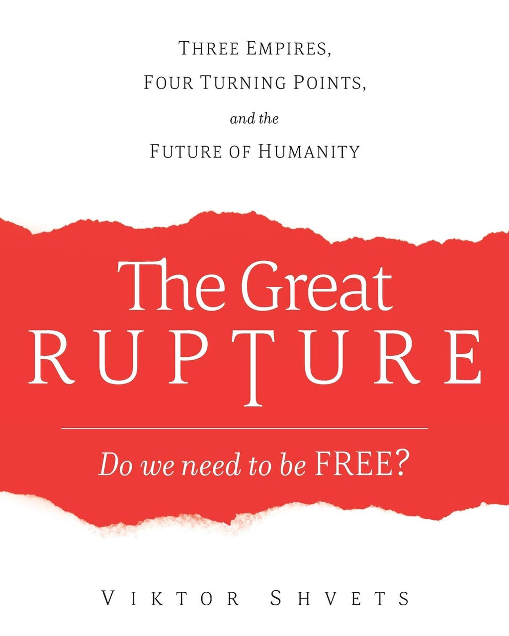 The Great Rupture: Three Empires, Four Turning Points, and the Future ...