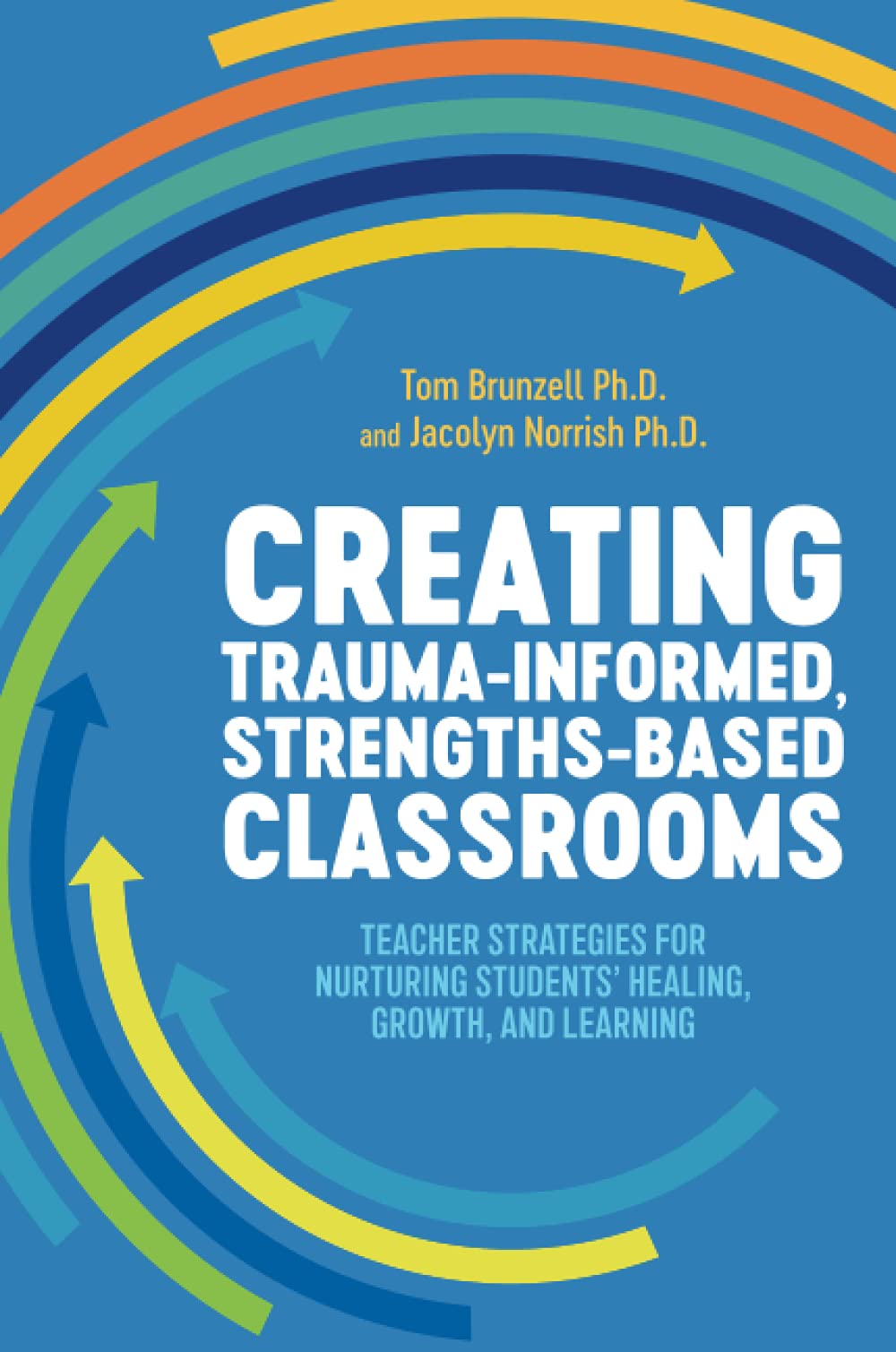 Creating Trauma-Informed, Strengths-Based Classrooms: Teacher ...