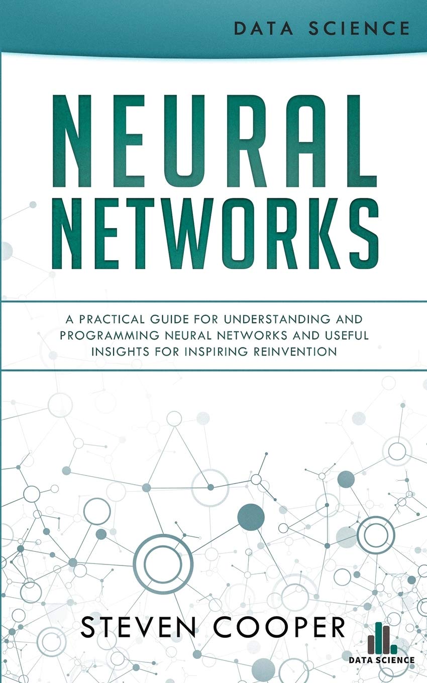 Neural Networks: A Practical Guide for Understanding and Programming ...