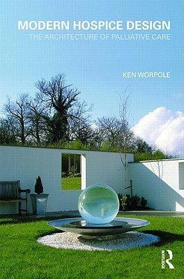 Modern Hospice Design : The Architecture of Palliative Care (Paperback ...